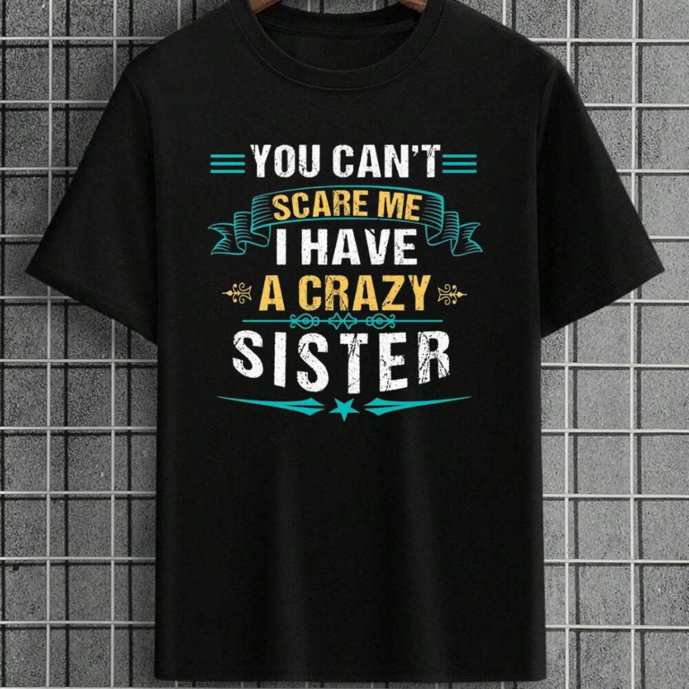 Buy You Can't Scare Me I Have A Crazy Sister T-Shirt Online - Sasta.PK